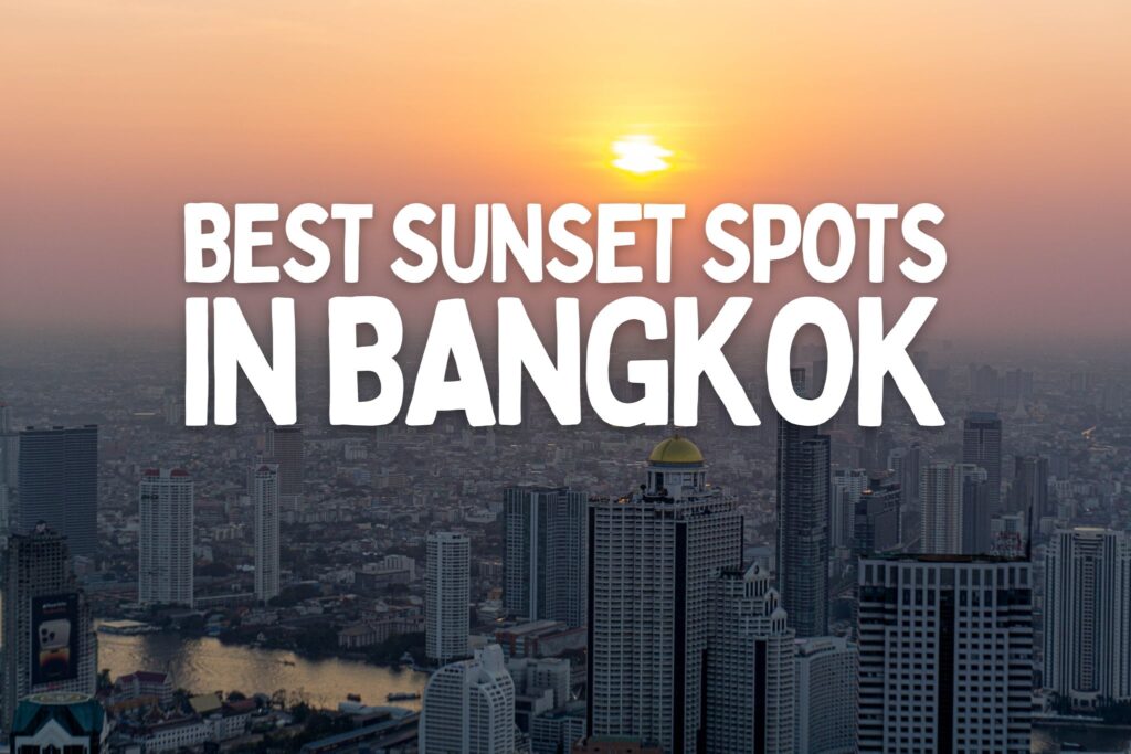 Sunset In Bangkok: The Best Spots To Watch The Sunset From