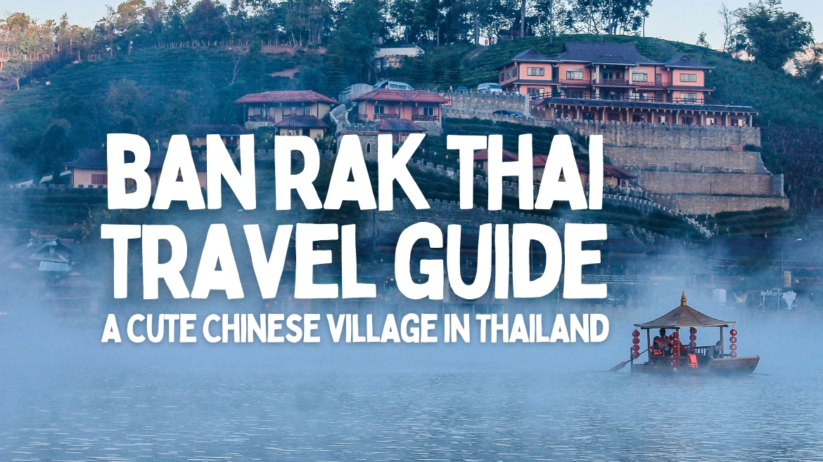 Ban Rak Thai: A Full Guide To This Cute Northern Village